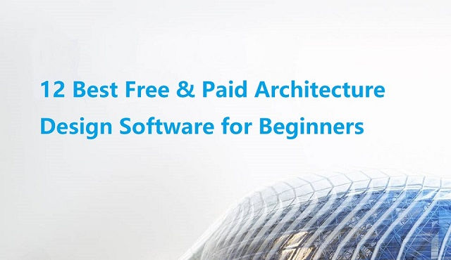 12 Best Free & Paid Architecture Design Software for Beginners