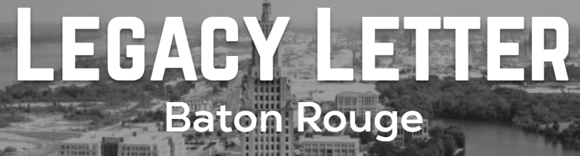 Baton Rouge | Legacy Letter