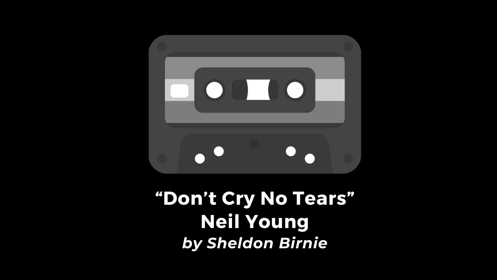 "Don't Cry No Tears" • Neil Young & Crazy Horse (by Sheldon Birnie)