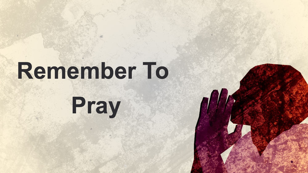 Remember To Pray