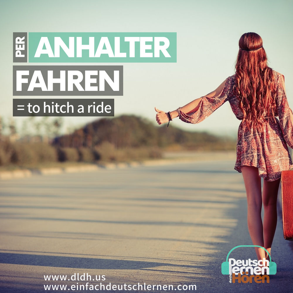 Per Anhalter/in fahren = to hitch a ride | DldH