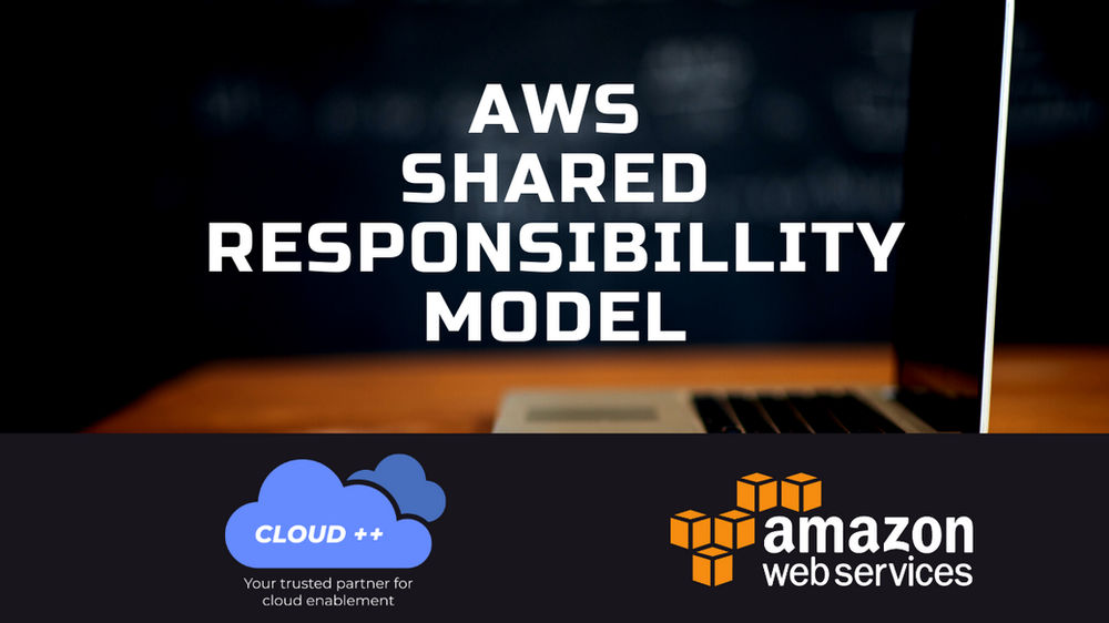 AWS Shared Responsibility Model | Cloud-plusplus