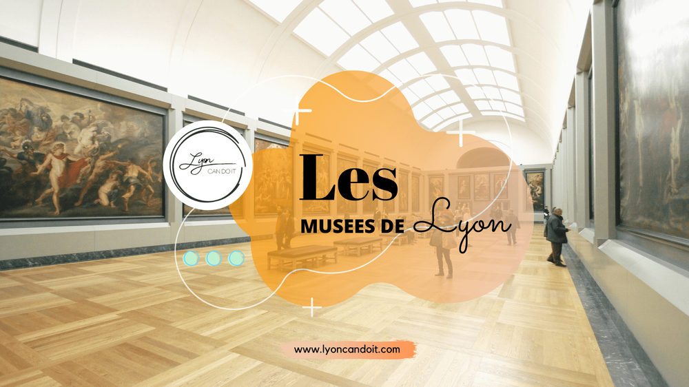🎟 Le top des musées à découvrir à Lyon