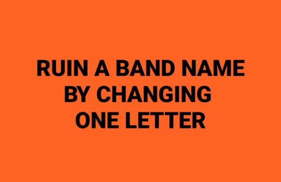 Ruin a band name by changing one letter. | Dreamsville