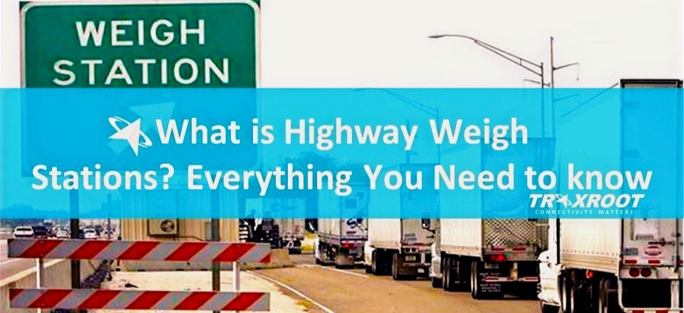 What is Highway Weigh Stations? Everything You Need to know
