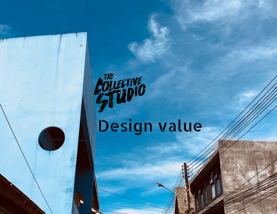 คุณค่าของงานออกแบบคืออะไร - The Collective Studio