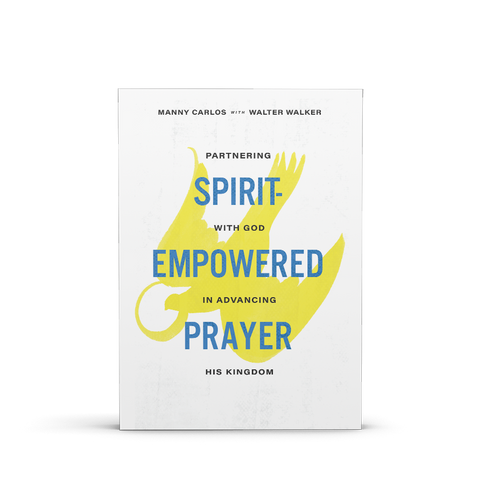 Spirit-Empowered Prayer: Partnering with God in advancing His Kingdom ...