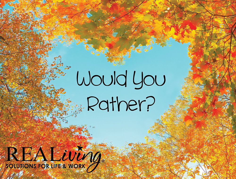 Would You Rather ...