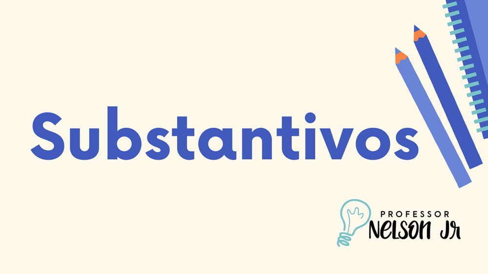 Classes Gramaticais - Substantivos