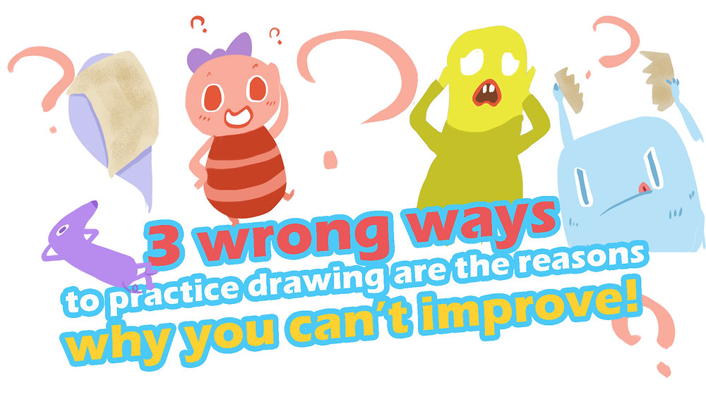 3 wrong ways to practice drawing are the reasons why you can’t improve!