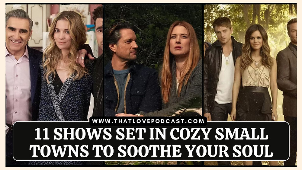 11 Shows Set in Cozy Small Towns to Soothe Your Soul