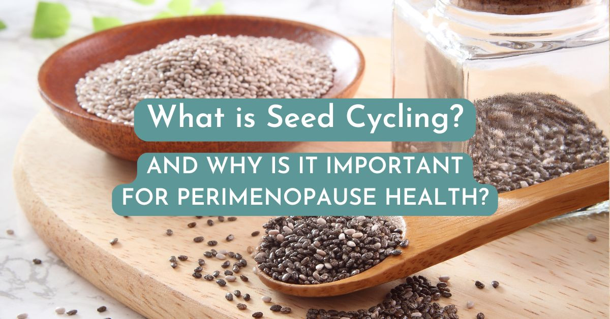 Seed Cycling for Perimenopause Health