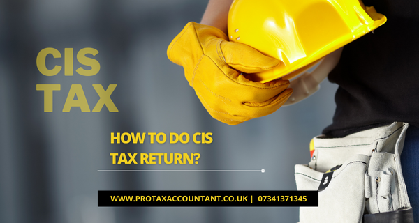 How to Do CIS Tax Return? | The Most Comprehensive Guide