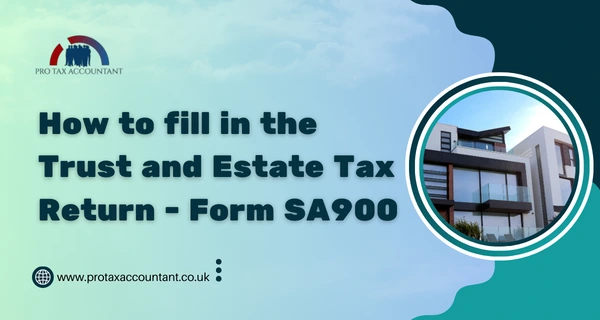 How to fill in the Trust and Estate Tax Return - Form SA900