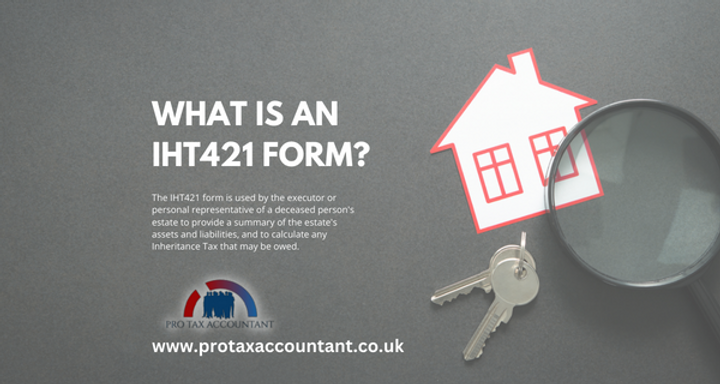 What is Inheritance Tax IHT421 Form and How to Use it?