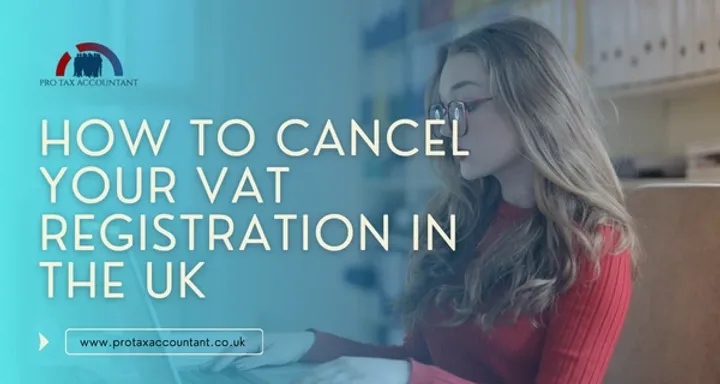How to Cancel Your VAT Registration in the UK: A Comprehensive Guide