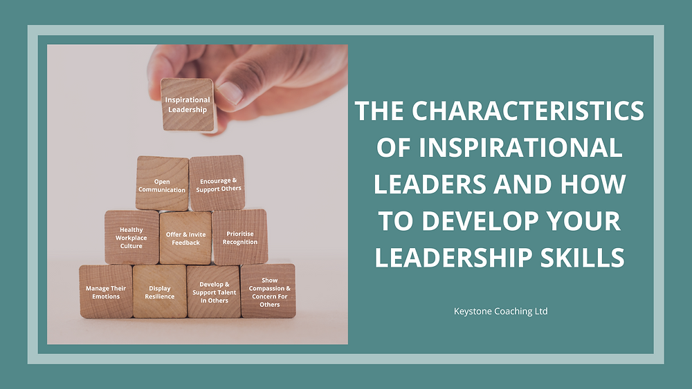 The Characteristics of Inspirational Leaders and How To Develop Your ...