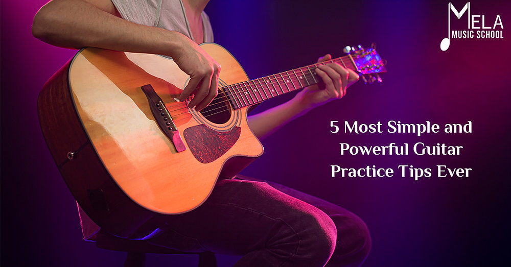 5 Most Simple and Powerful Guitar Practice Tips Ever