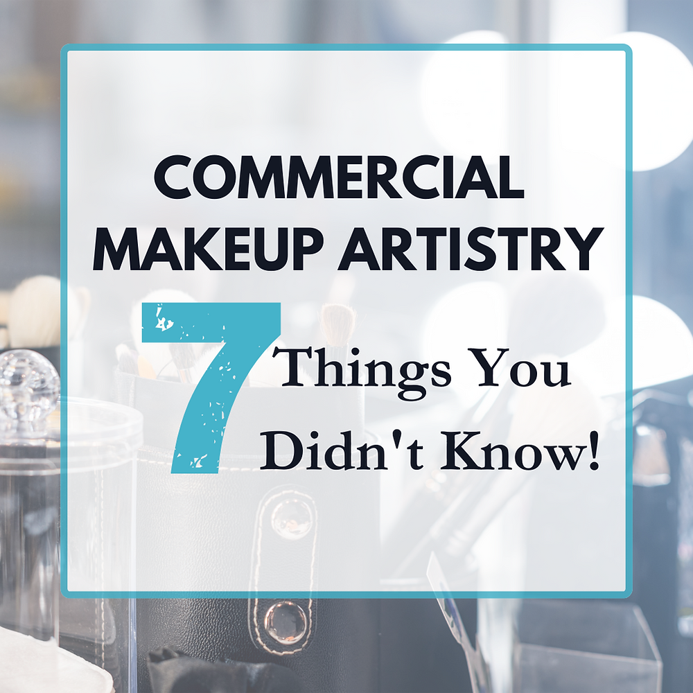 Commercial Makeup Artistry-7 Things You Didn't Know!