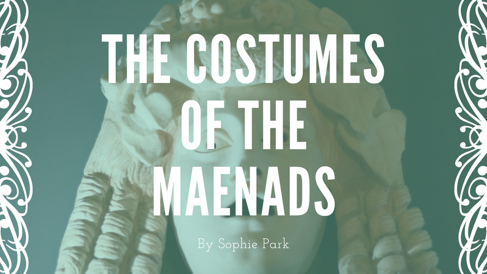 The Costumes of the Maenads