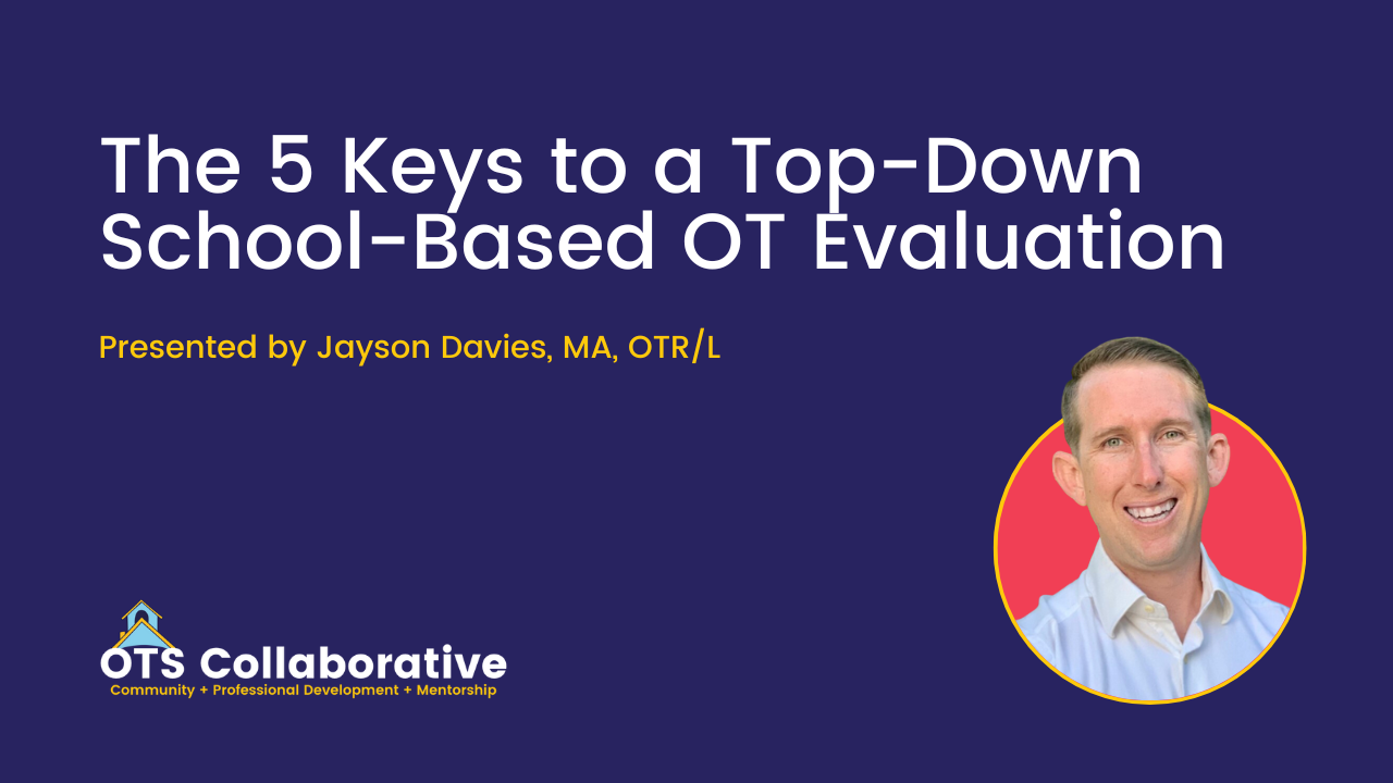 The 5 Keys to a Top-Down School-Based OT Evaluation