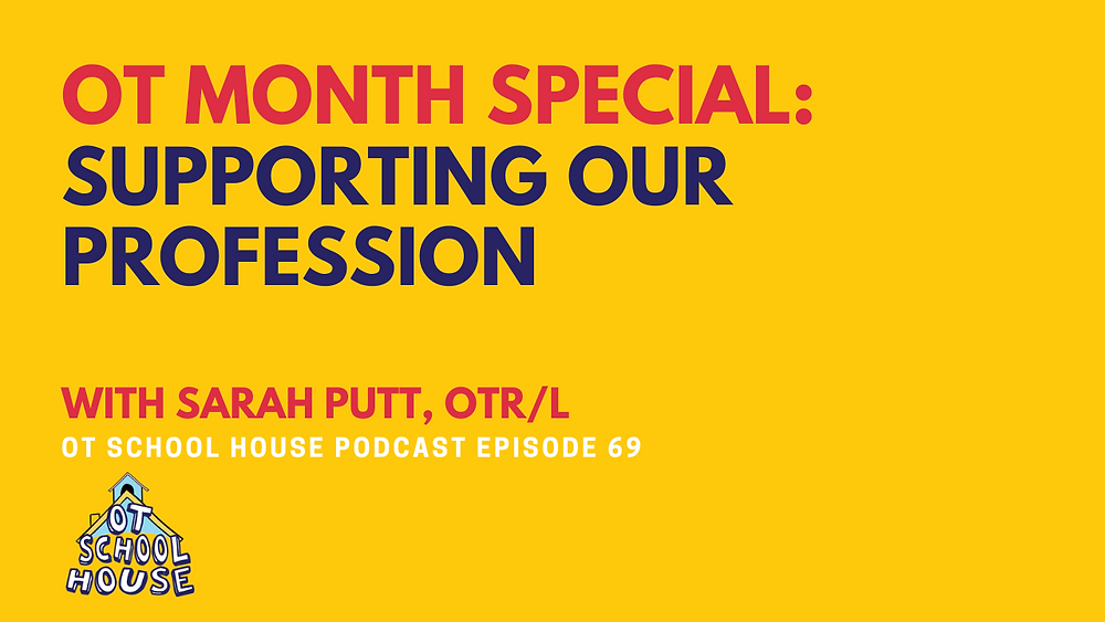 OTSH 69: OT Month Special: Supporting Our Profession Feat. Sarah Putt ...