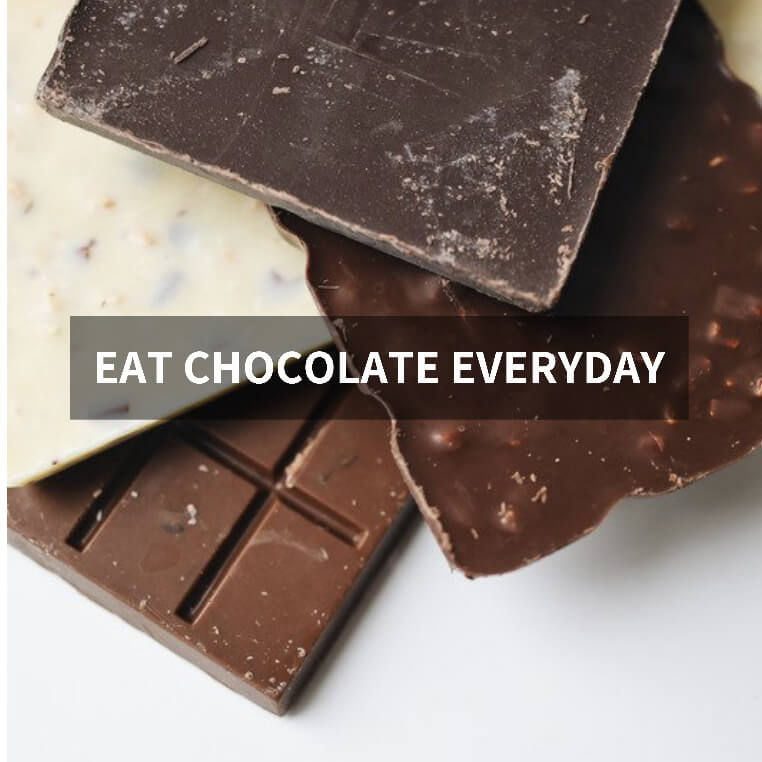 Eat Chocolate Everyday