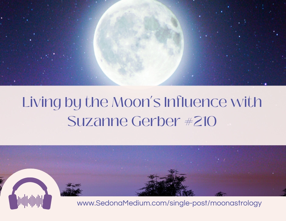 Living by the Moon's Influence with Suzanne Gerber #210