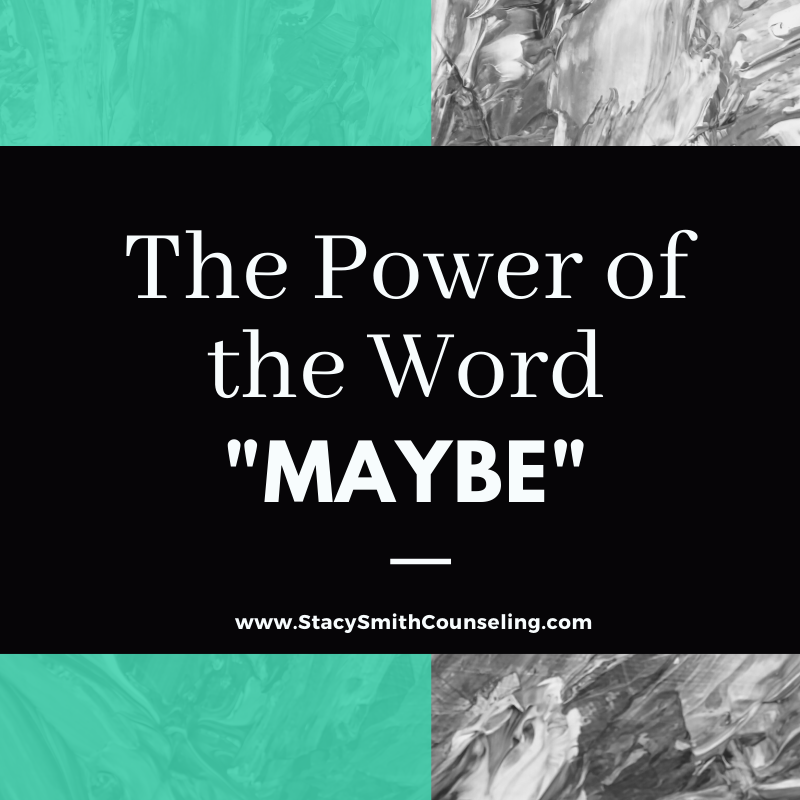The Power of the Word "Maybe"