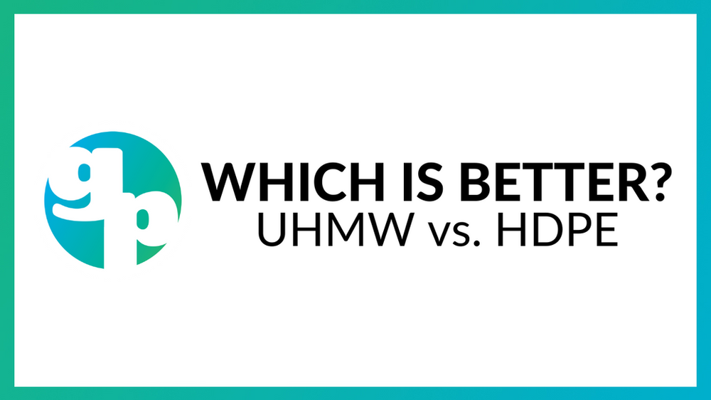 HDPE vs. UHMW: Which is Better?
