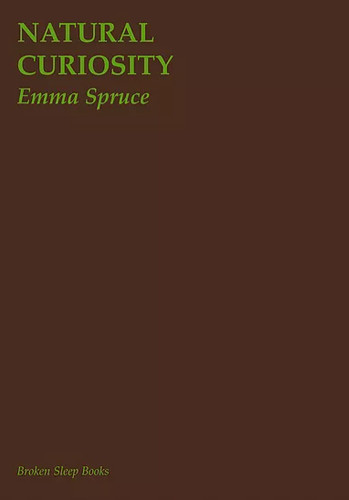 Emma Spruce - Natural Curiosity | Broken Sleep Books