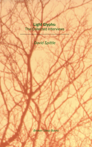 David Spittle - Light Glyphs | Broken Sleep Books
