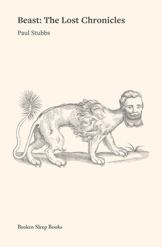 Paul Stubbs - Beast, The Lost Chronicles | Broken Sleep Books