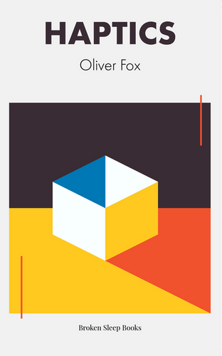 Oliver Fox - Haptics | Broken Sleep Books
