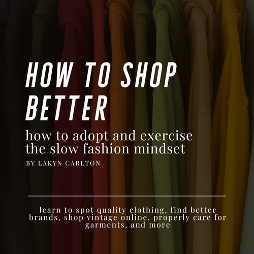 How to Shop Better: The Comprehensive Guide to Shopping Slow | Lakyn ...