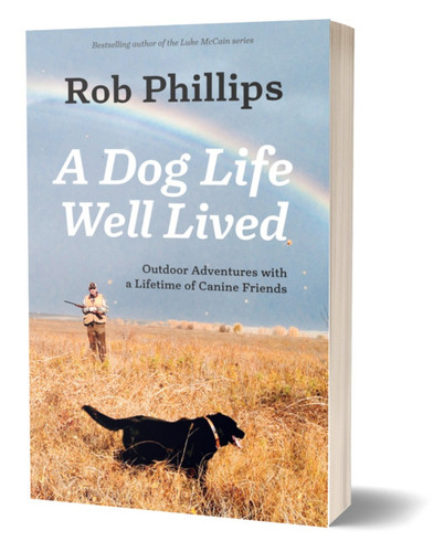 A Dog Life Well Lived: Outdoor Adventures with a Lifetime of Canine ...