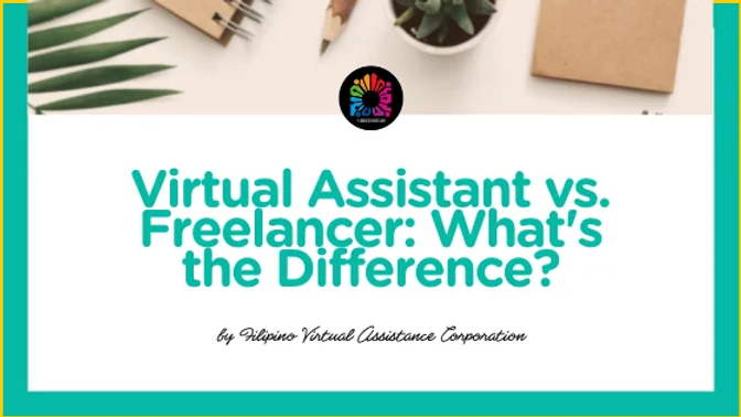 Virtual Assistant vs. Freelancer: What’s the Difference?