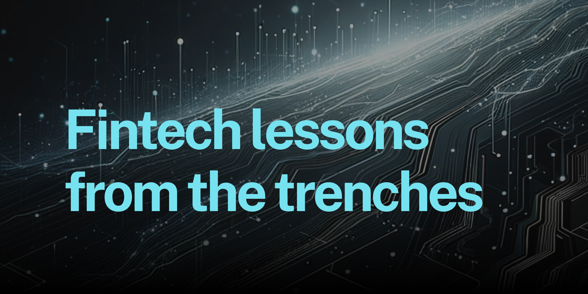 Fintech lessons from the trenches | Fjártækniklasinn