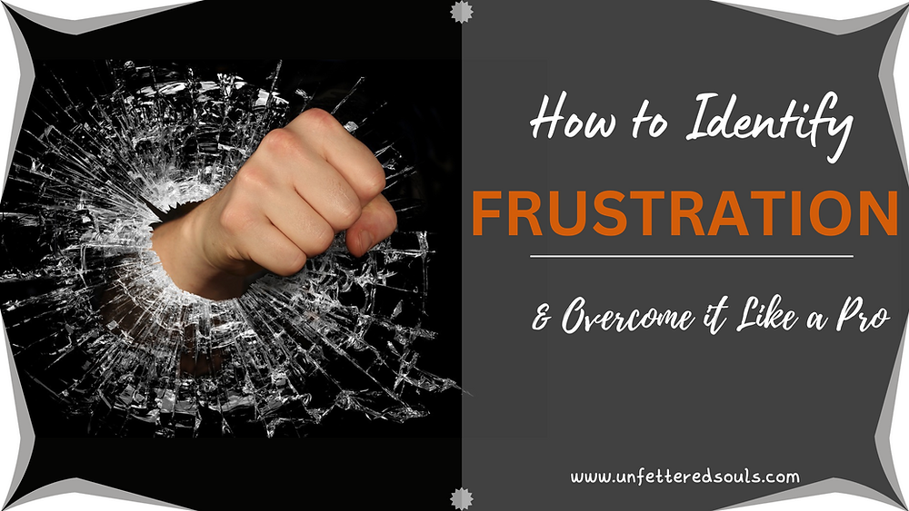 How to Identify Frustration and Overcome It Like a Pro