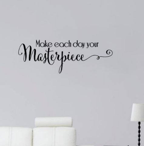 "MAKE EACH DAY YOUR MASTERPIECE Wall Decal" Artwork by