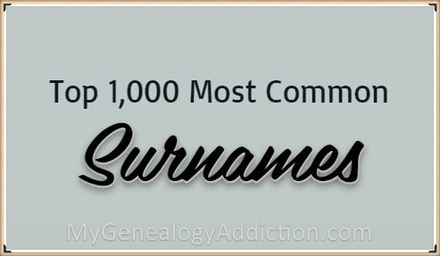 Top 1000 Most Common Surnames in America | MyGenealogyAddiction.com
