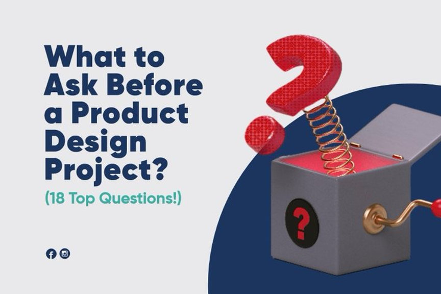 What to Ask Before a Product Design Project? (18 Top Questions!)