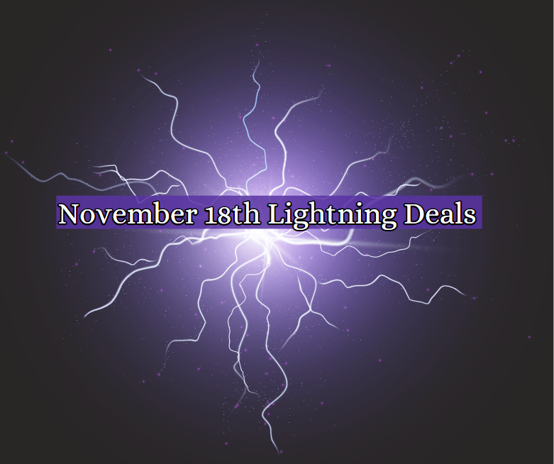 November 18th - LIGHTNING DEALS!