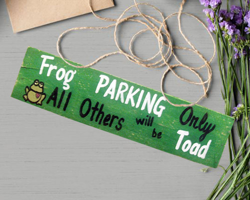 Frog Parking Only All Others Will Be Toad Wood Sign | Lydia's Graphic Pall