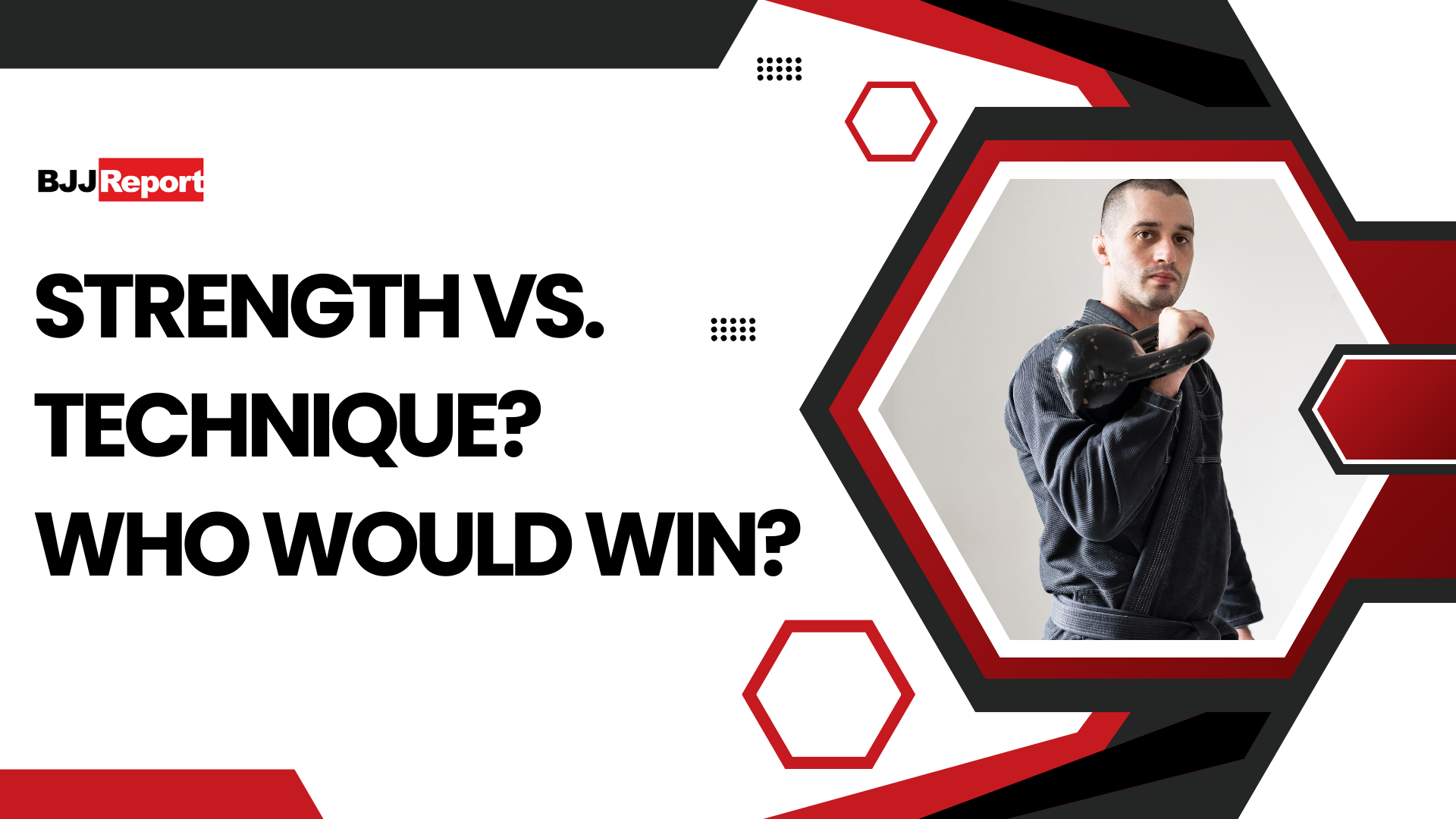 Strength Vs. Technique? Who would win? - BJJ Unlimited
