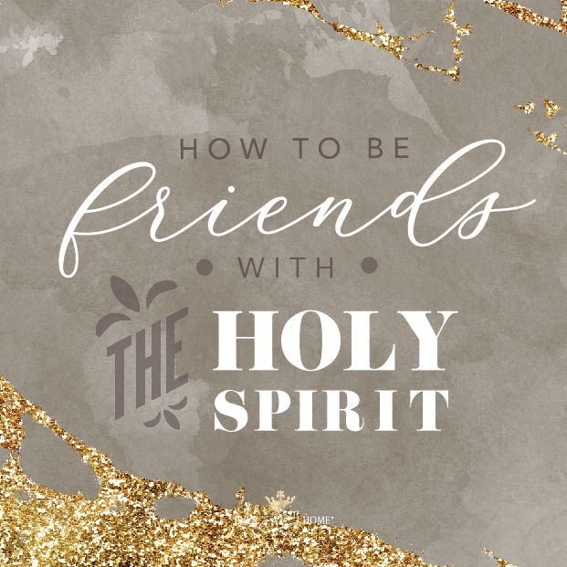 How Do I Become Friends with the Holy Spirit?