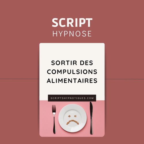 Se libérer des compulsions alimentaires en une séance | Scripts Hypnotiques