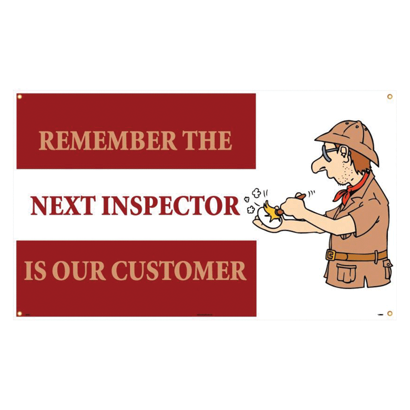 Graphic Safety Banners: Remember The Next Inspector Is Our Customer ...