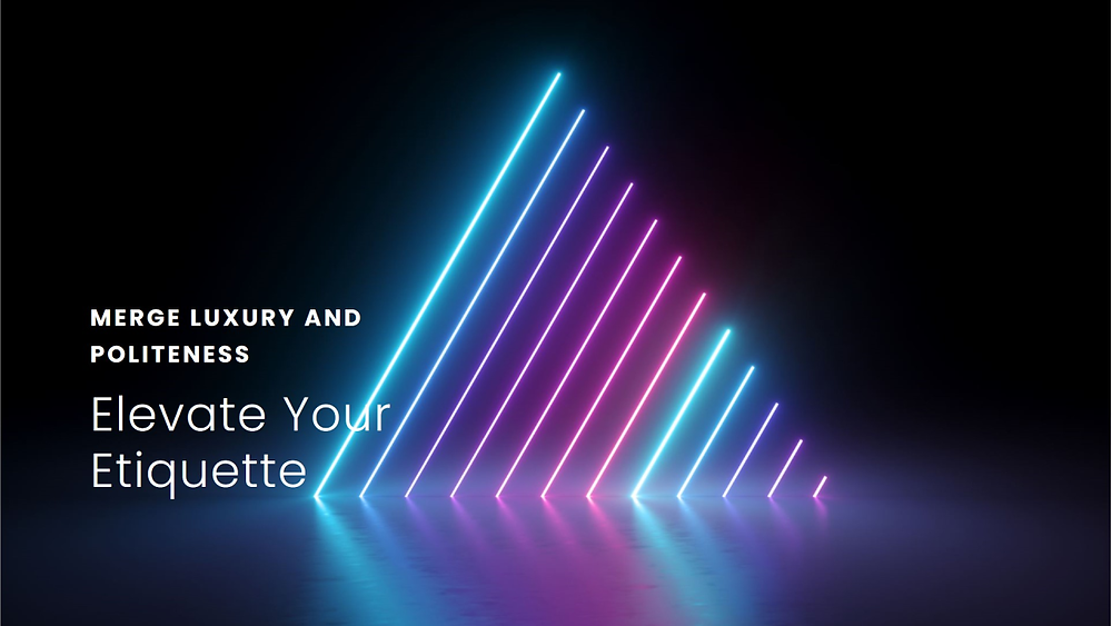 Elevated Etiquette Merging Luxury and PolitenessEtiquette's Influence ...