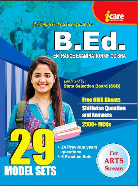 A COMPLETE PRACTICE GUIDE B.ED. ENTRANCE EXAMINATION OF ODISHA | I CARE